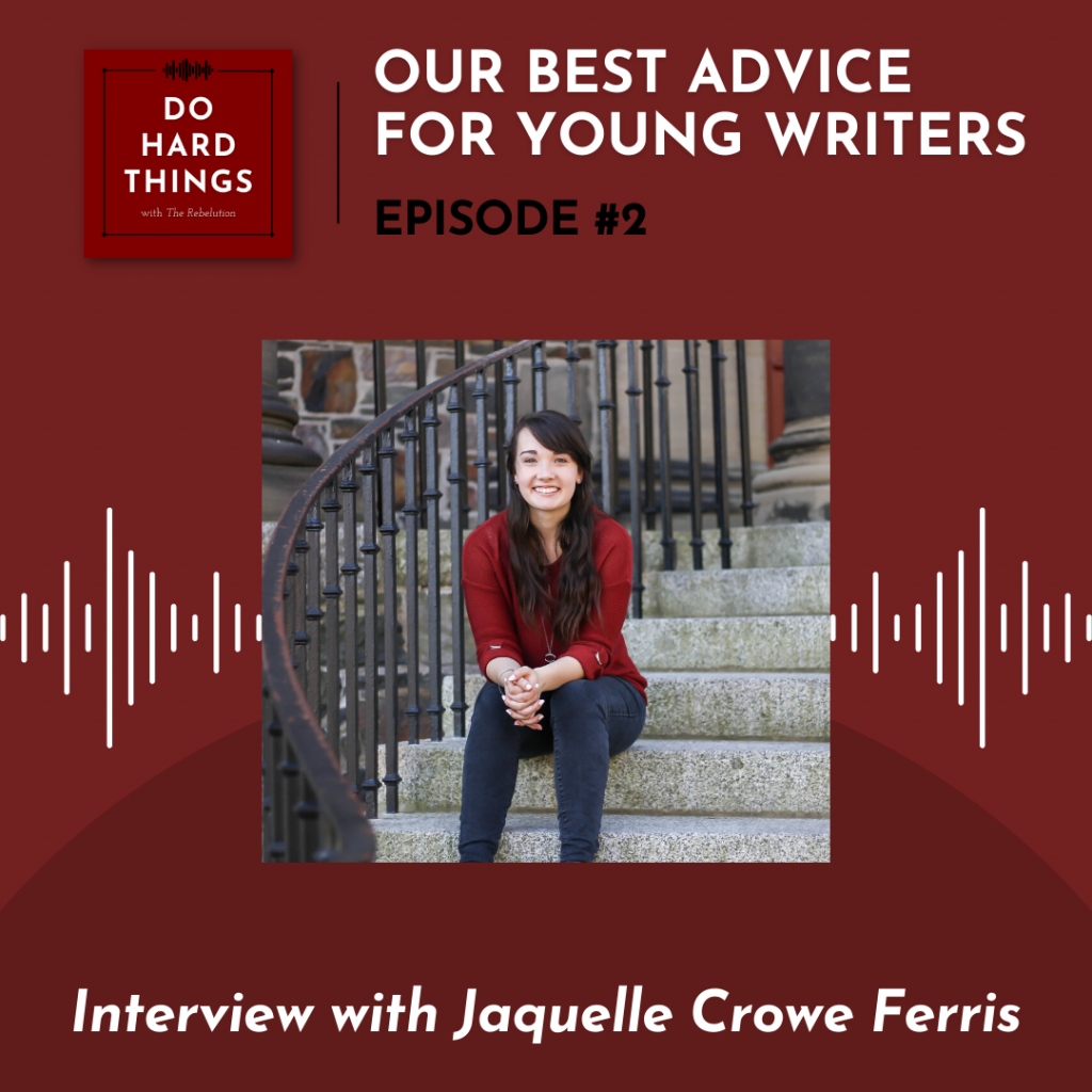Our Best Advice for Young Writers with Jaquelle Crowe Ferris - The ...