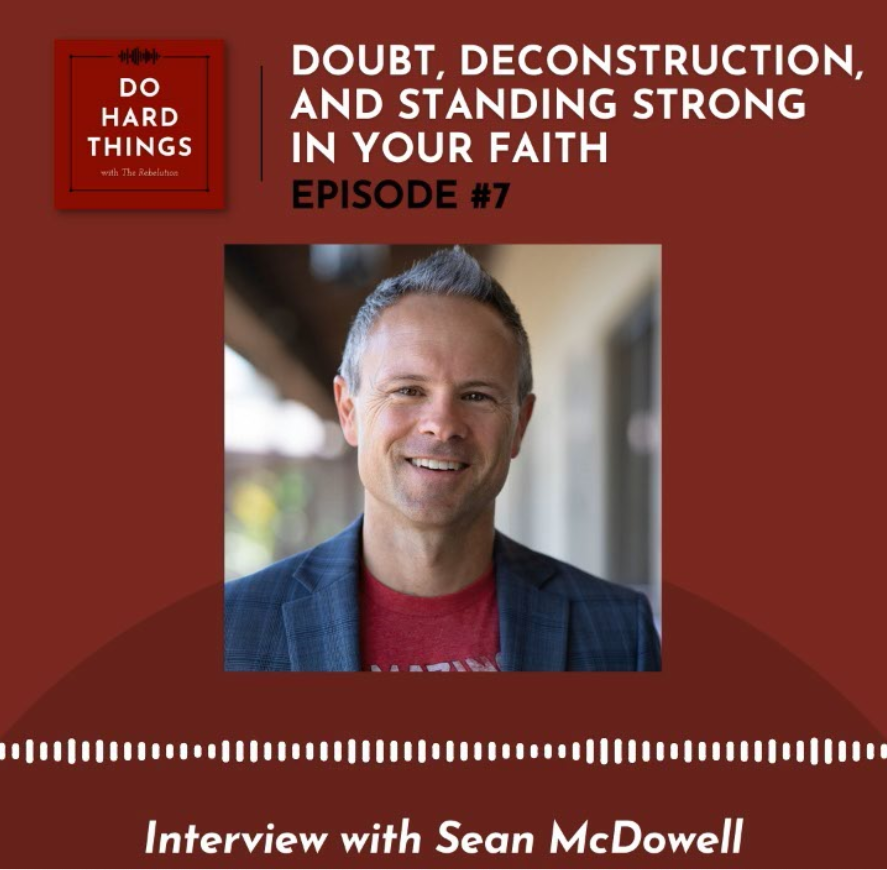Doubt, Deconstruction, and Standing Strong in Your Faith with Sean ...